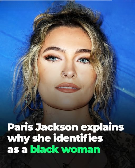 Paris Jackson Declares Her Identity as a Black Woman, Guided by Her ...